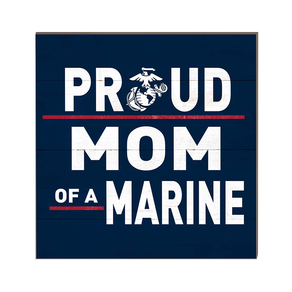USMC Proud Mom 10 x 10 inch Wood Sign - Made In The USA — 7.62 Design