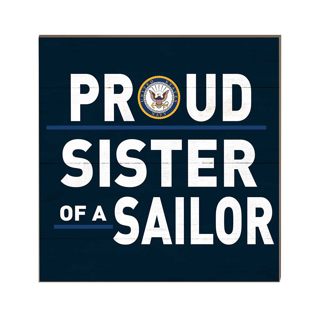 U.S. Navy Proud Sister 10 x 10 inch Wood Sign — 7.62 Design